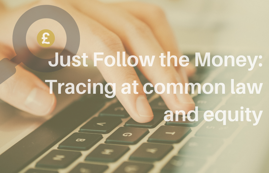 Just Follow The Money: Tracing at common law and equity | News | Bridge Law